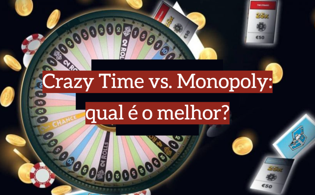 Crazy Time vs. Monopoly: qual é o melhor? - Crazy Time Guide